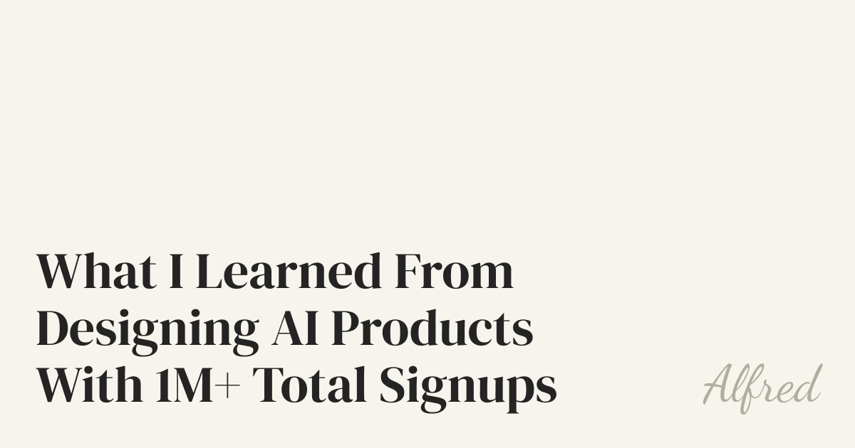 What I Learned From Designing AI Products With 1M+ Total Signups ...